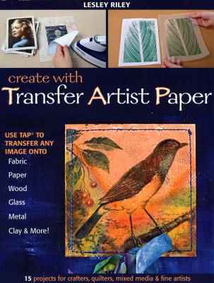 Create with Transfer Artist Paper : Use TAP to Transfer Any Image onto ...