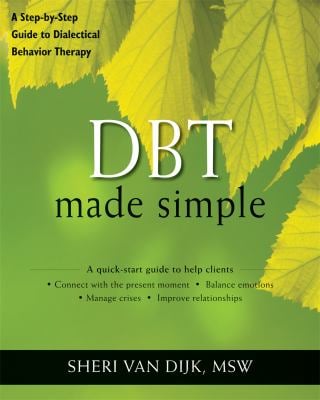 DBT Made Simple : A Step-by-Step Guide to Dialectical Behavior Therapy ...