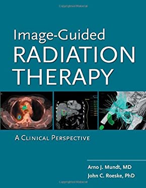 Image Guided Radiation Therapy book by Arno J. Mundt, John C. Roeske ...