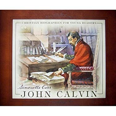 John Calvin used book by Simonetta Carr: 9781601780553
