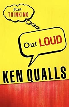 Just Thinking Out Loud book by Ken Qualls: 9781607913979