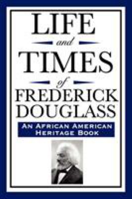Life and Times of Frederick Douglass (an African American Heritage Book ...
