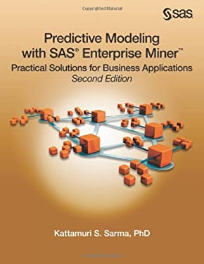 Predictive Modeling with SAS Enterprise Miner : Practical Solutions for Business Applications ...