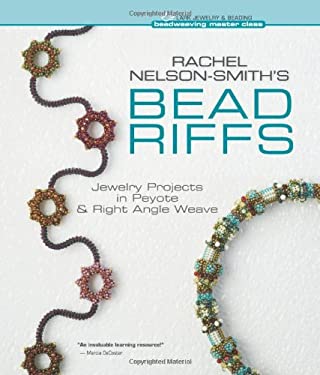Rachel Nelson-Smith's Bead Riffs : Jewelry Projects in Peyote and Right ...