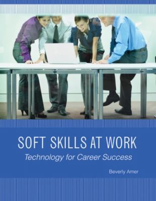 Soft Skills at Work : Technology for Career Success book by Beverly ...