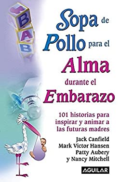 Sopa de Pollo para el Alma Durante el Embarazo : 101 Historias para ...