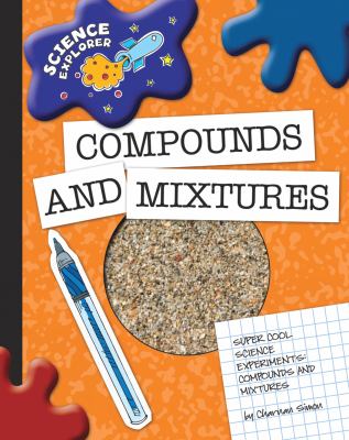 Super Cool Science Experiments : Compounds and Mixtures used book by ...