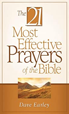 The 21 Most Effective Prayers of the Bible book by Dave Earley ...