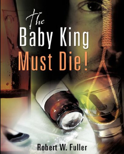 The Baby King Must Die! book by Robert W. Fuller: 9781604770629