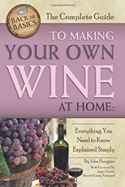 The Complete Guide to Making Your Own Wine at Home : Everything You ...