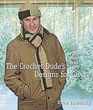 The Crochet Dude's Designs for Guys : 30 Projects Men Will Love used ...