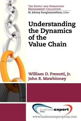 Understanding the Dynamics of the Value Chain used book by John Mawhinney: 9781606494509