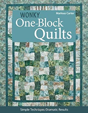 Wonky One-Block Quilts : Simple Technique, Dramatic Results used book ...