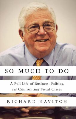 So Much to Do : A Full Life of Business, Politics, and Confronting ...