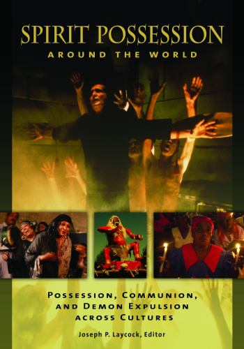 Spirit Possession Around the World : Possession, Communion, and Demon ...