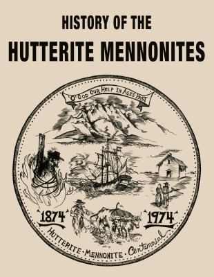History of the Hutterite Mennonites book by Norman Hofer, Arnold Hofer ...
