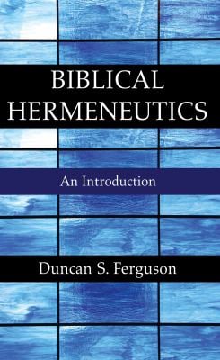 Biblical Hermeneutics : An Introduction book by Duncan S. Ferguson ...