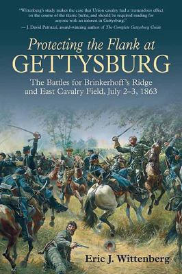 Protecting the Flank at Gettysburg : The Battles for Brinkerhoff's ...