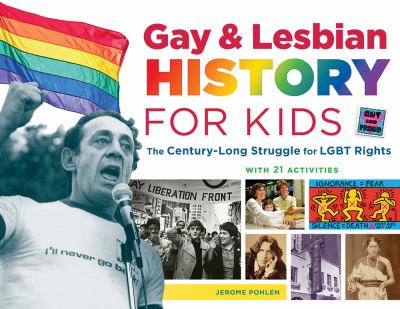 Gay and Lesbian History for Kids : The Century-Long Struggle for LGBT ...