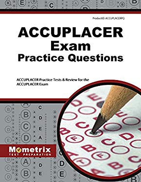 ACCUPLACER Exam Practice Questions : ACCUPLACER Practice Tests and ...
