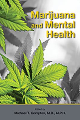 Marijuana and Mental Health copy by Michael T. Compton: 9781615370658