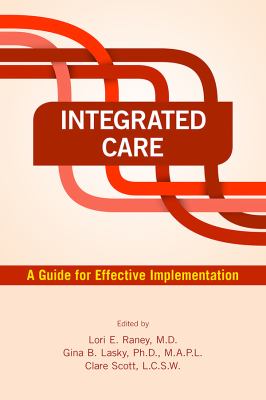 Integrated Care : A Guide for Effective Implementation copy by Lori E ...