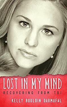 Lost in My Mind : Recovering from Traumatic Brain Injury (TBI) book by ...