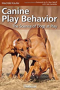 Canine Play Behavior : The Science of Dogs at Play book by Mechtild ...