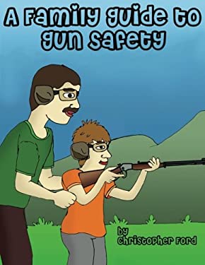 A Family Guide to Gun Safety book by Christopher Ford: 9781618081339