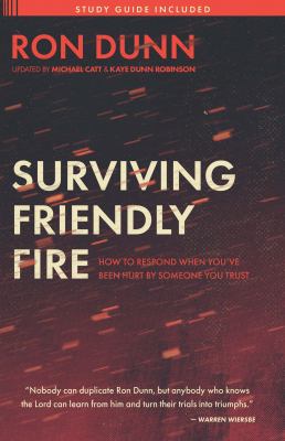 Surviving Friendly Fire : How to Respond When You've Been Hurt by ...