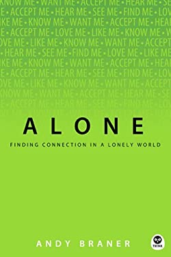 Alone : Finding Connection in a Lonely World used book by Andy Braner ...