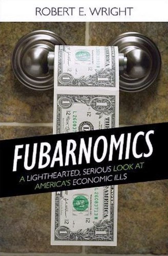Fubarnomics : A Lighthearted, Serious Look at America's Economic Ills used book by Robert E ...