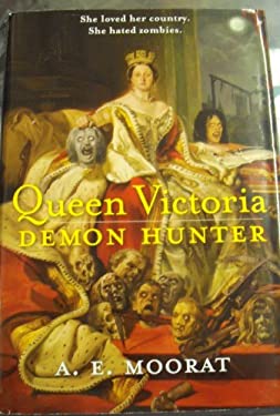 Queen Victoria : Demon Hunter used copy by A.E. Moorat: 9781616640408