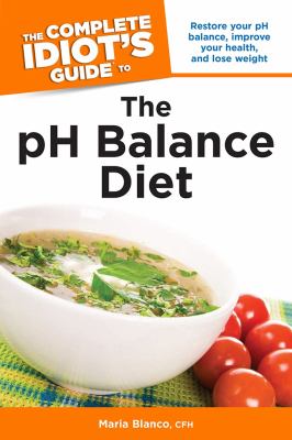 The Complete Idiot's Guide to the pH Balance Diet copy: 9781615643660