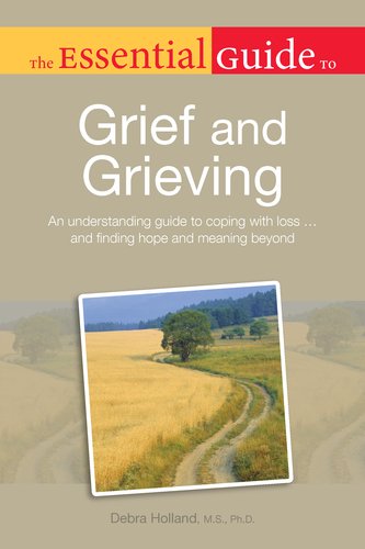 The Essential Guide to Grief and Grieving : An Understanding Guide to ...