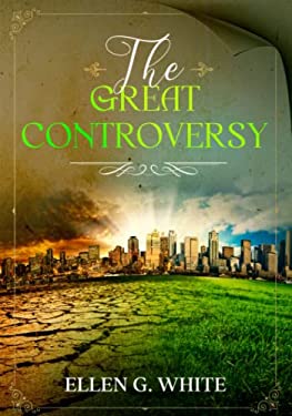 The Great Controversy book by Ellen G. White: 9781611046427