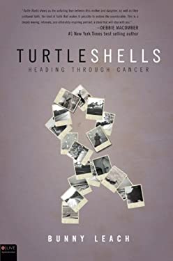Turtle Shells : Heading Through Cancer book by Bunny Leach: 9781618621658