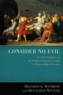 Consider No Evil : Two Faith Traditions and the Problem of Academic ...