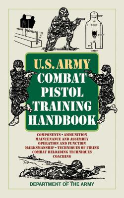 U. S. Army Combat Pistol Training Handbook book by U.S. Department of ...