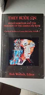 They Rode On : Blood Meridian and the Tragedy of the American West book ...
