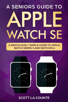 A Seniors Guide to Apple Watch SE book by La Counte: 9781629175294