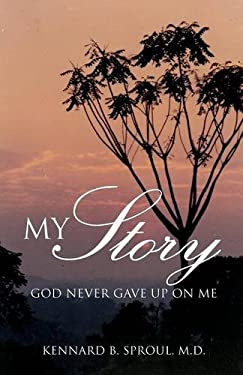 My Story book by Kennard B. Sproul M. D.: 9781629525792