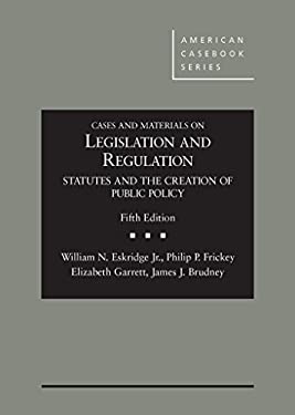 Cases and Materials on Legislation and Regulation : Statutes and the ...