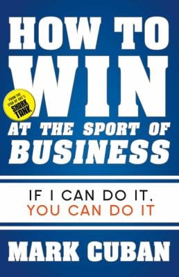 How to Win at the Sport of Business : If I Can Do It, You Can Do It ...