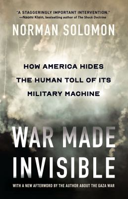 War Made Invisible : How America Hides the Human Toll of Its Military ...