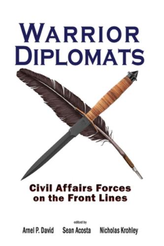 Warrior Diplomats : Civil Affairs Forces on the Front Lines book by ...