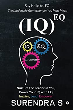 (Iq)Eq : Nurture the Leader in You, Power Your IQ with EQ - Inspire ...