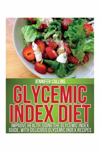Glycemic Index Diet : Improve Health, Using the Glycemic Index Guide ...
