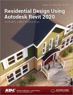Residential Design Using Autodesk Revit 2020 book by Daniel John Stine: 9781630572563