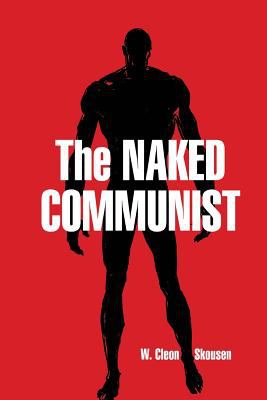 The Naked Communist (The Naked Series) (Volume 1) used copy by W. Cleon Skousen: 9781630720612